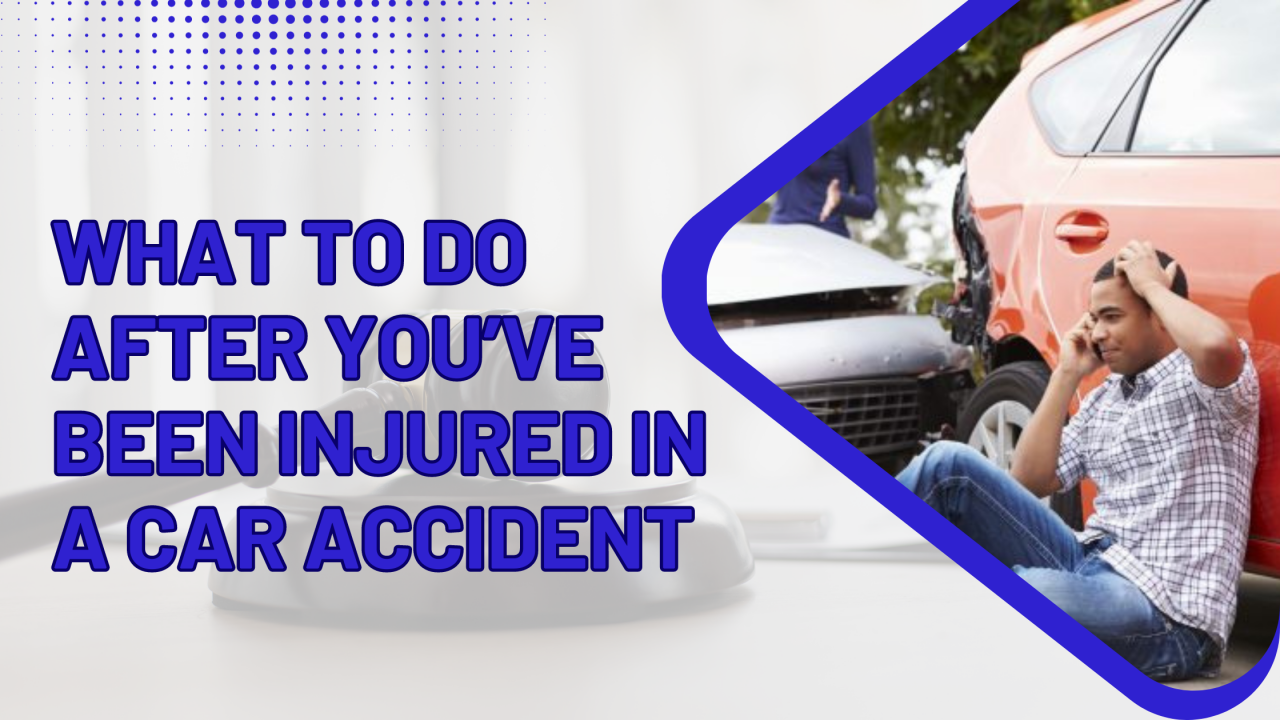 What To Do After Experiencing Common Car Accident Injuries?